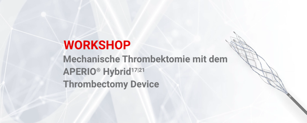 WORKSHOP Mechanische Thrombektomie mit dem APERIO® Hybrid17|21 ...